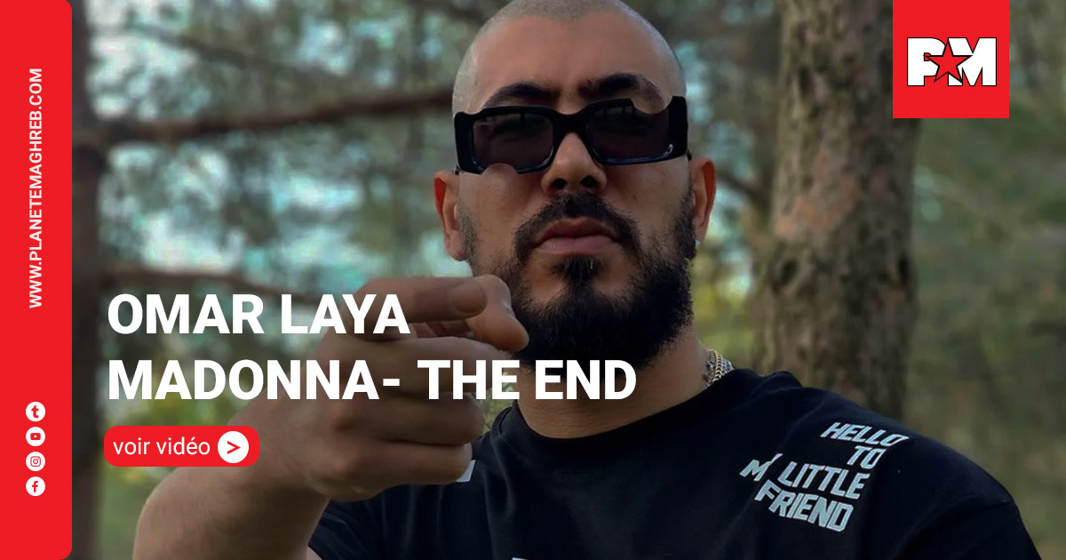 Omar Laya Madonna - The End - PLANETE MAGHREB