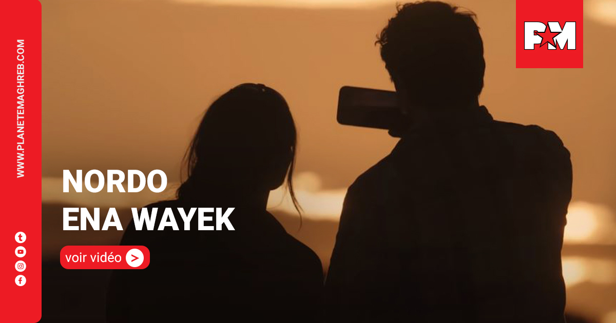 NORDO - Ena Wayek | أنا وياك - PLANETE MAGHREB