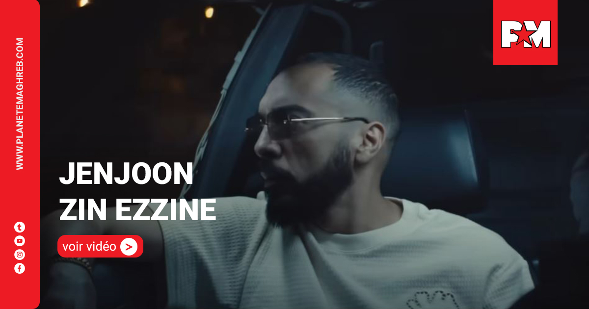 JenJoon - Zin Ezzine | زين الزين (Official Music Video) - PLANETE MAGHREB