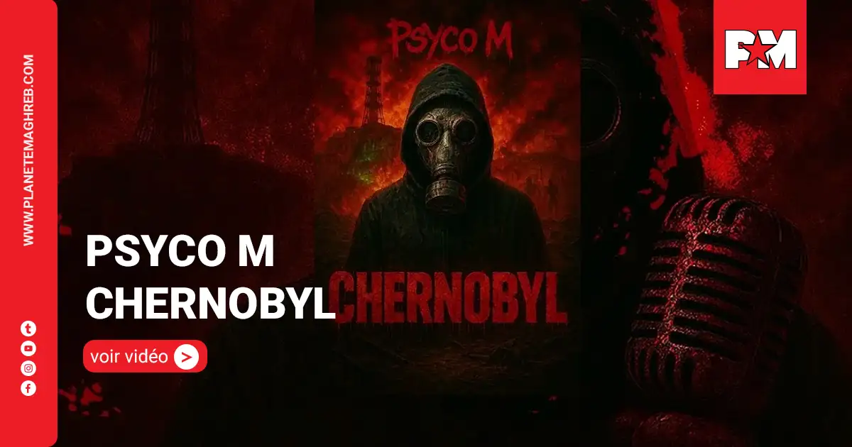 Psyco M - Chernobyl - PLANETE MAGHREB